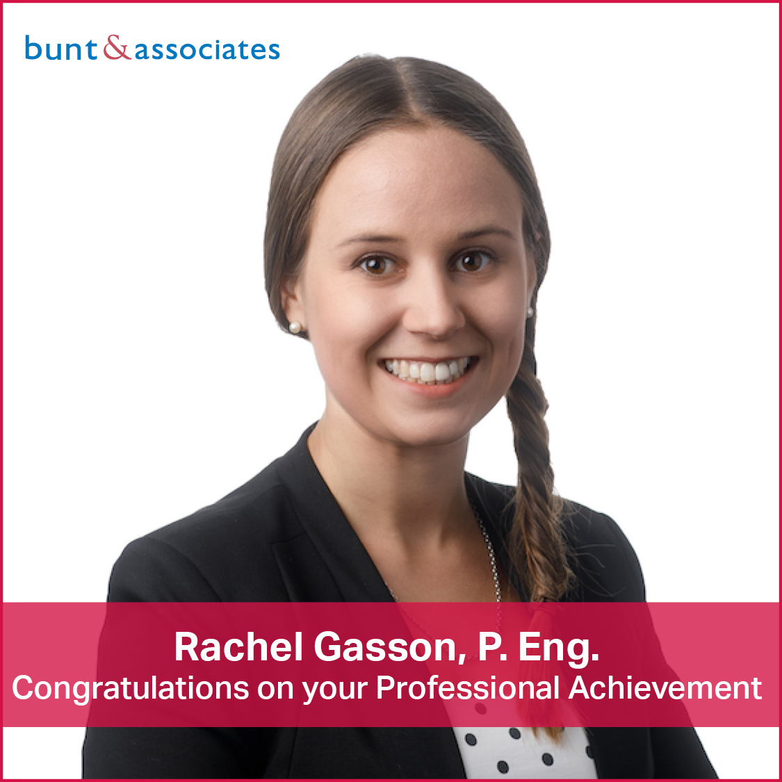 Congratulations to Rachel Gasson, P. Eng. - Bunt & Associates ...