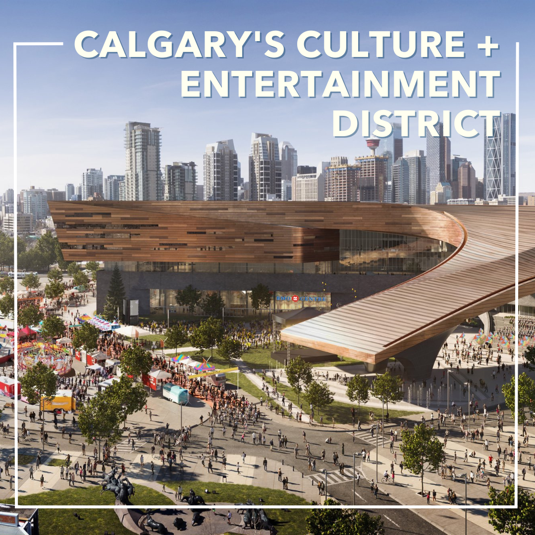 The Calgary’s Culture + Entertainment District - Bunt & Associates ...